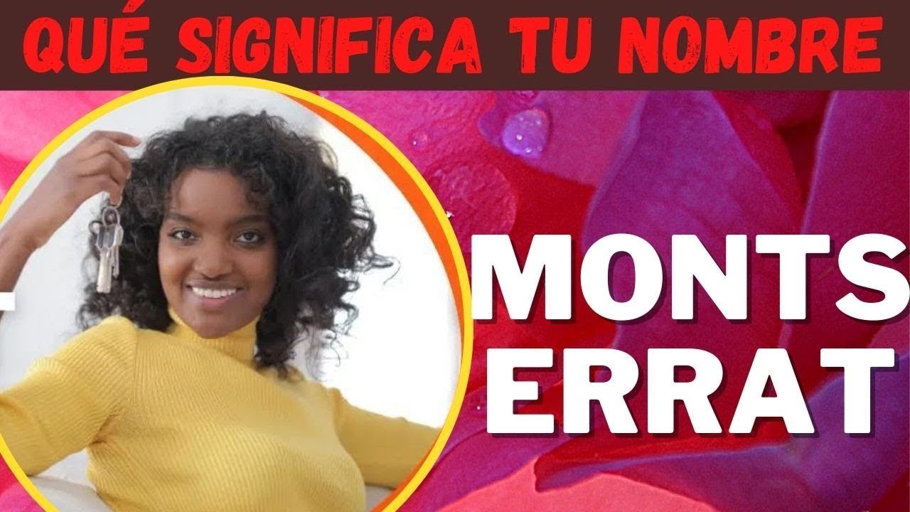 ORIGEN Y SIGNIFICADO DEL NOMBRE MONTSERRAT - YouTube