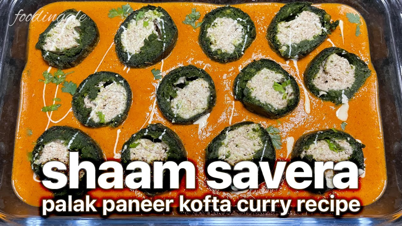 shaam savera kofta curry | how to make spinach kofta | easy palak ...