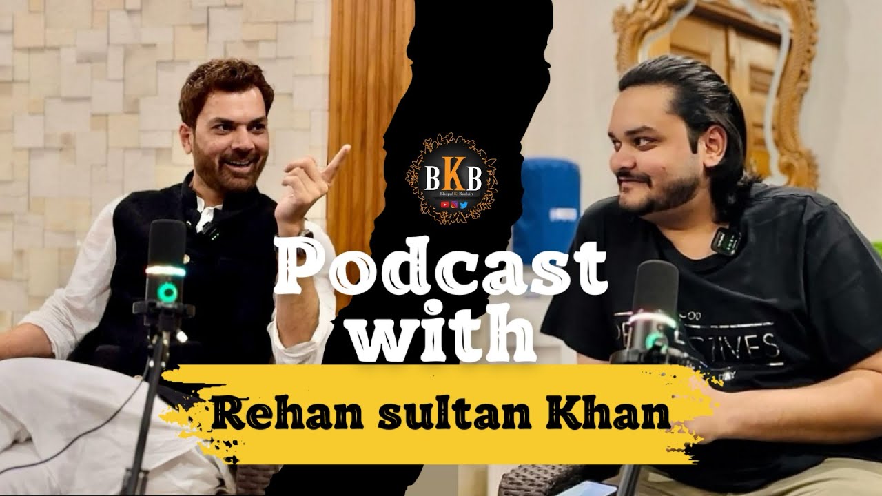 BHOPAL KI BAATEIN | REHAN SULTAN KHAN | PODCAST | BHOPAL | REAL ESTATE ...