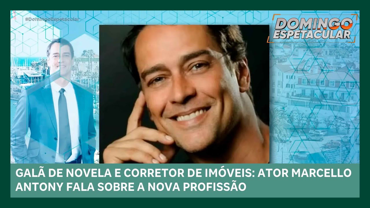 Ator Marcello Antony anuncia nova profissão como corretor de imóveis de ...