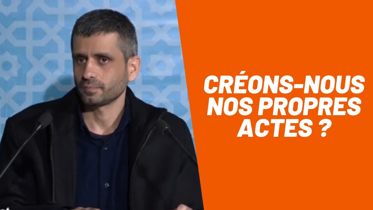 Créons-nous nos propres actes ? par cheikh Hamza al-Bakri - YouTube