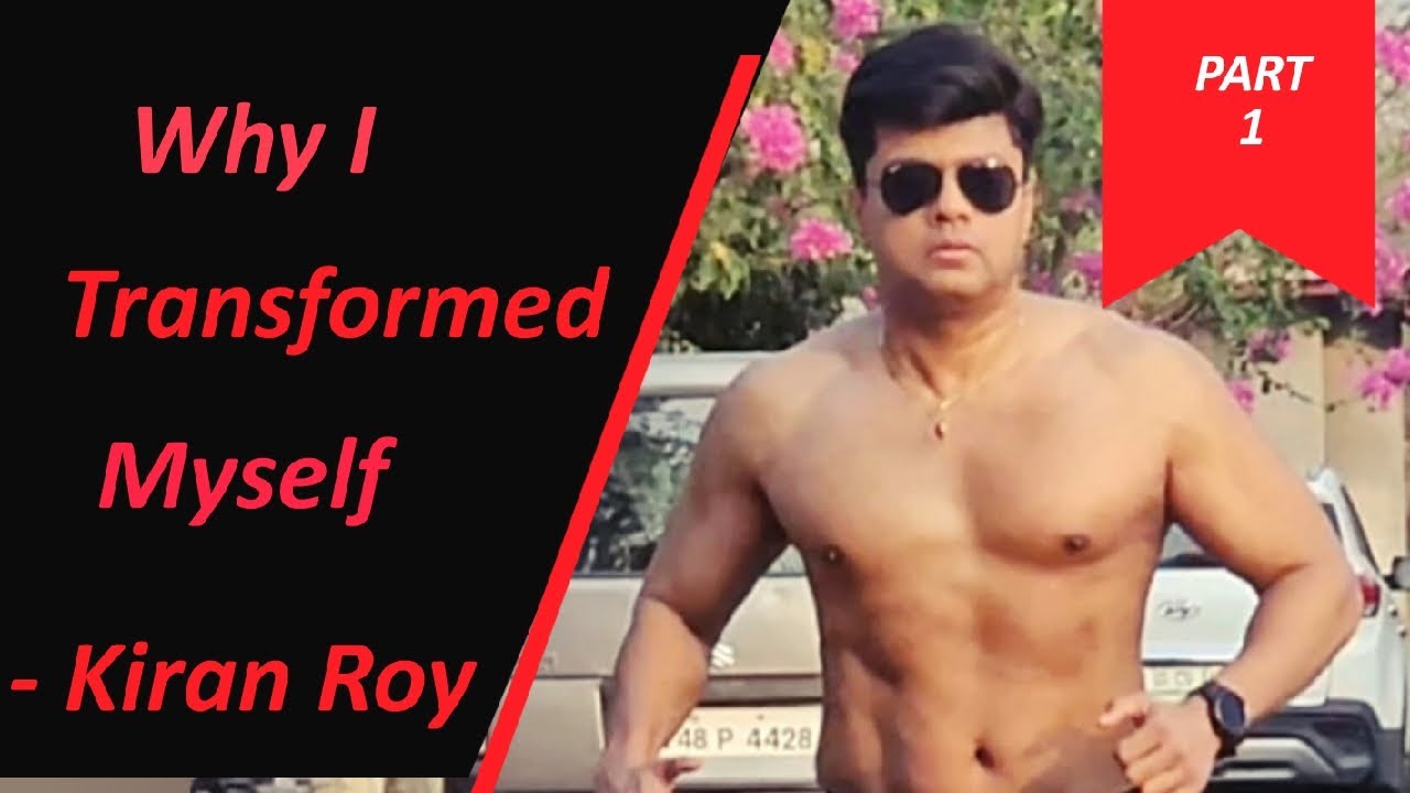 Why I Transformed Myself From 98 Kilos To 70 Kilos | Kiran Roy | Running & 3 Weight Training ...