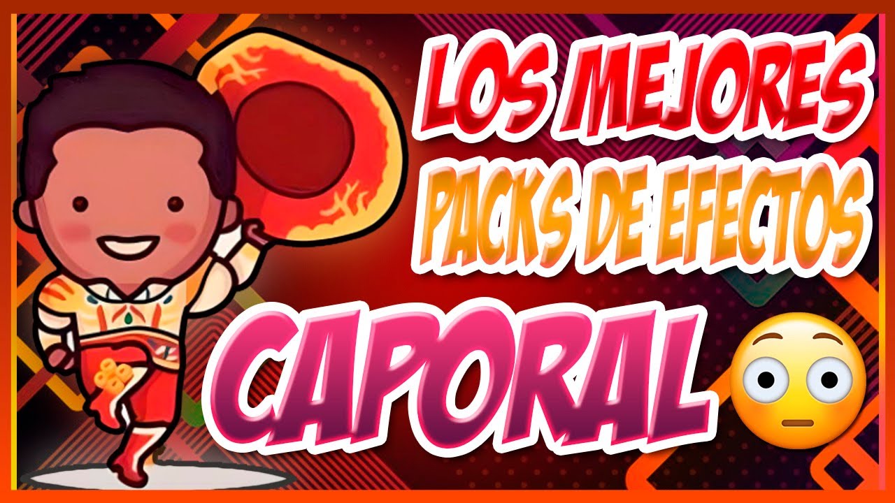 🌟 LOS MEJORES 10 PACKS DE EFECTOS CAPORAL By CHICHObq 💥🔥 - YouTube