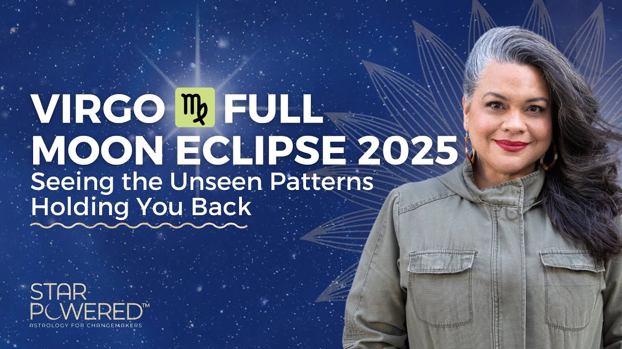 Virgo Full Moon Eclipse 2025 - Seeing the Unseen Patterns Holding You Back - Star Powered ...