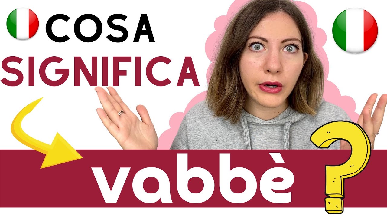 Cosa significa VABBÈ in italiano NON è un SINONIMO della parola VA BENE ...