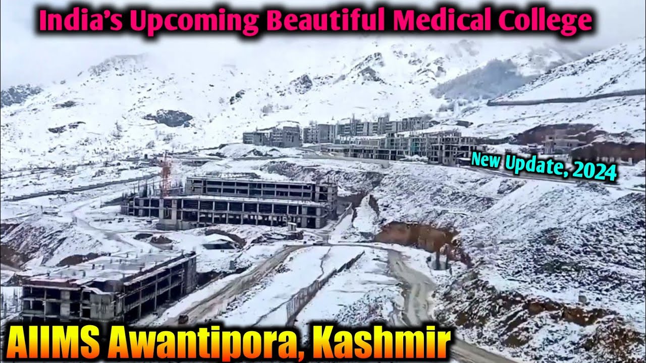 AIIMS Awantipora, Kashmir Campus tour || India's Upcoming AIIMS Medical ...
