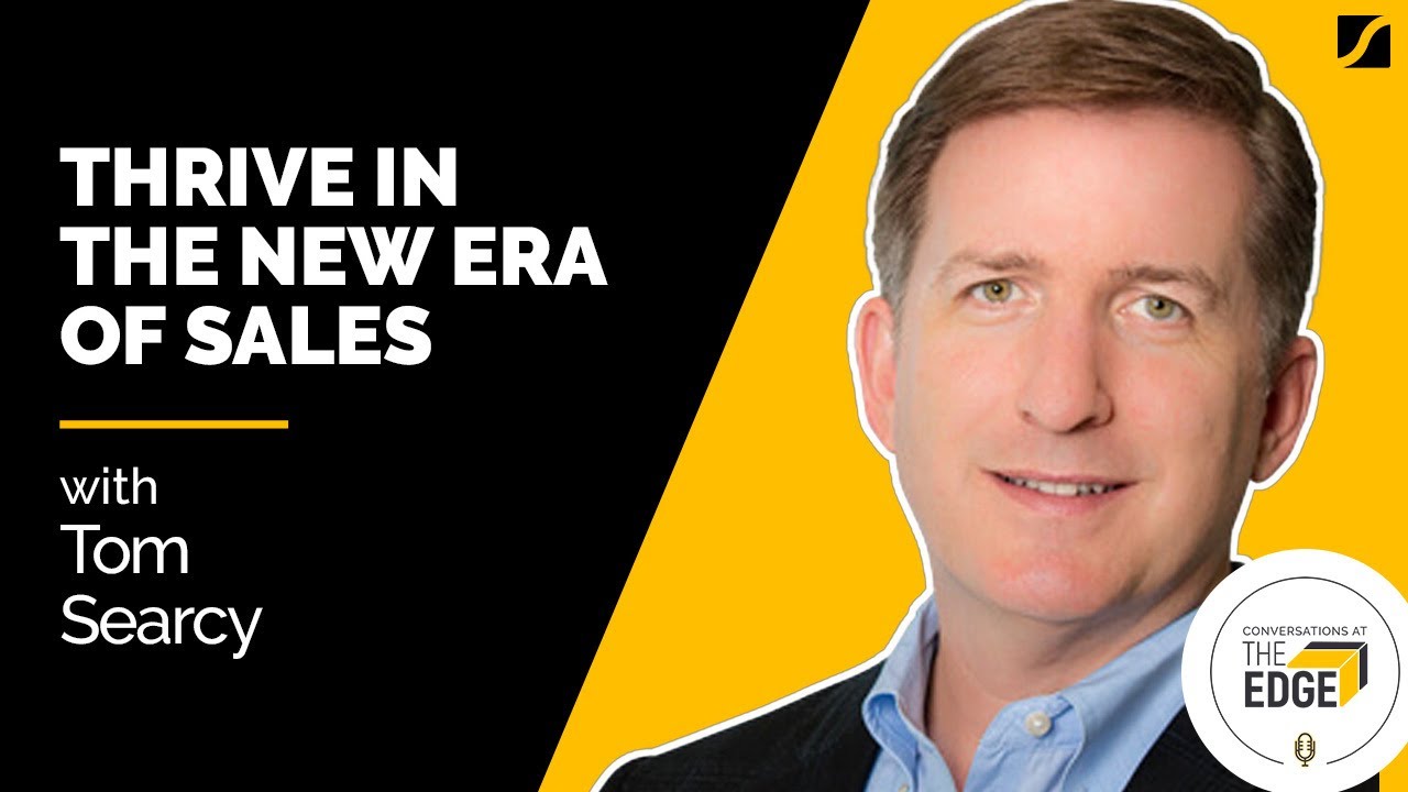 Thrive in the New Era of Sales with Tom Searcy - YouTube