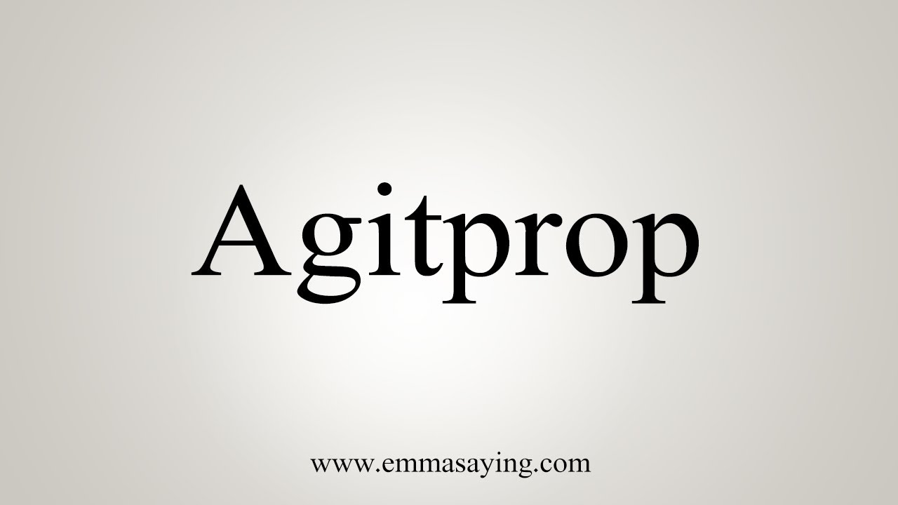 How To Say Agitprop - YouTube