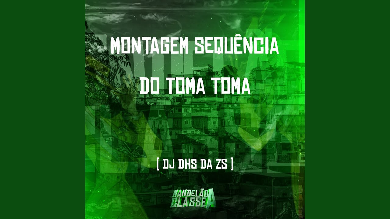 Montagem Sequência do Toma Toma - YouTube