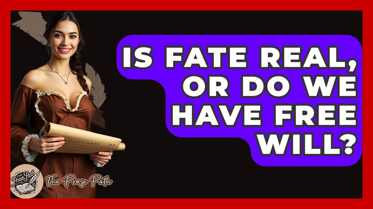 Is Fate Real, Or Do We Have Free Will? - The Prose Path - YouTube