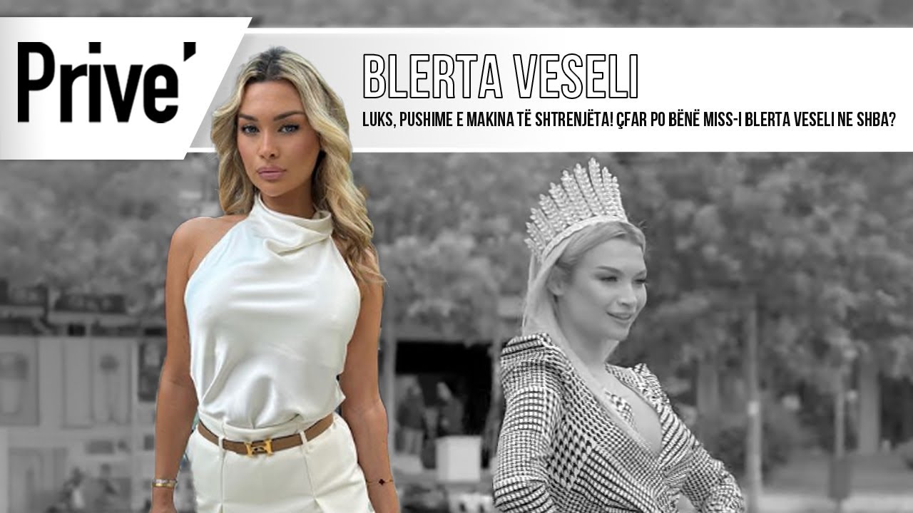 Luks, pushime e makina të shtrenjëta! Çfar po bënë Miss i Blerta Veseli ...