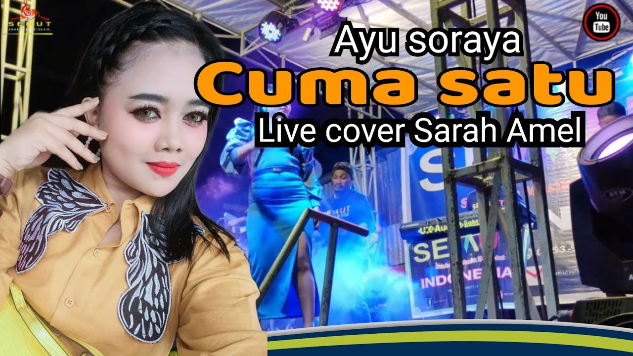 CUMA SATU - AYU SORAYA - LIVE COVER By. SARAH AMEL SEMUT INDONESIA ...
