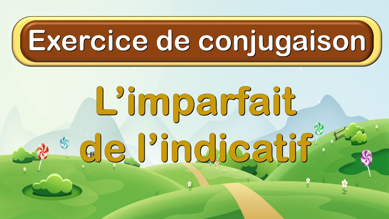 Exercice pour apprendre la conjugaison à l’imparfait - YouTube