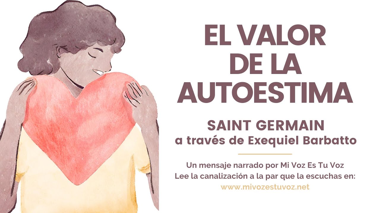 EL VALOR DE LA AUTOESTIMA | El maestro Saint Germain a través de ...