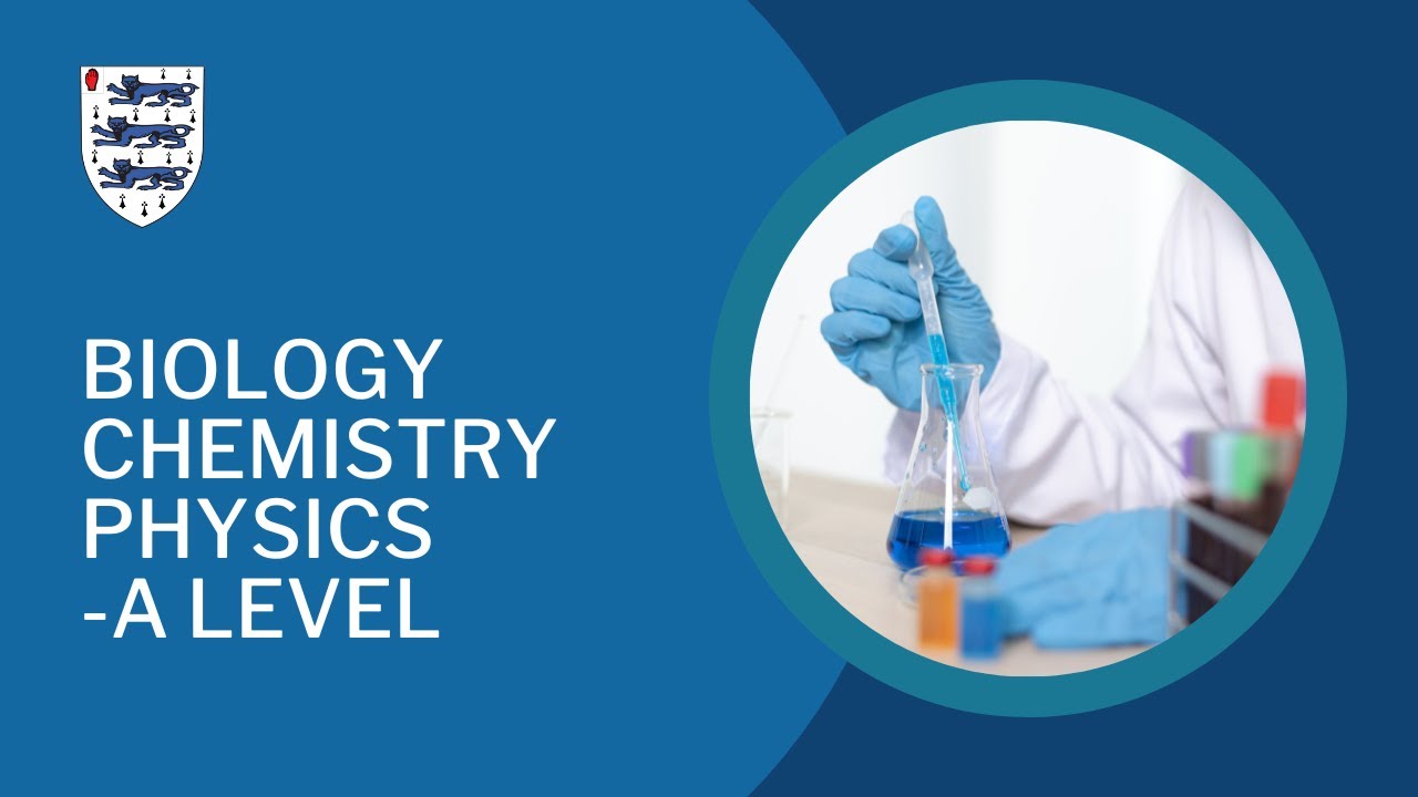 Biology, Chemistry and Physics A Level - YouTube