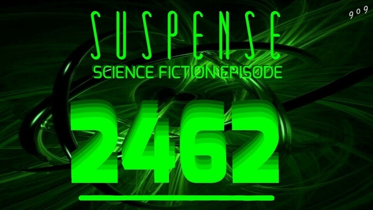 "2462" Sci-fi episode from SUSPENSE Classic Radio [remastered] - YouTube