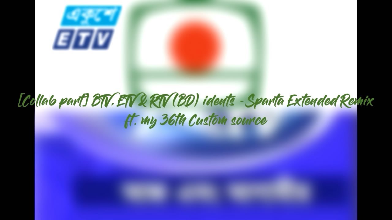 [Collab part] BTV, ETV & RTV (BD) idents - Sparta Extended Remix! {ft ...