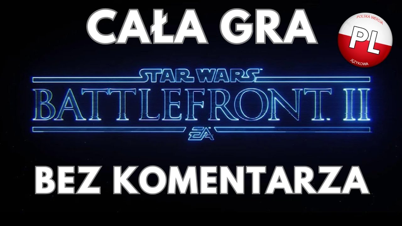 Star Wars Battlefront 2 Cała gra Bez komentarza Polski dubbing - YouTube