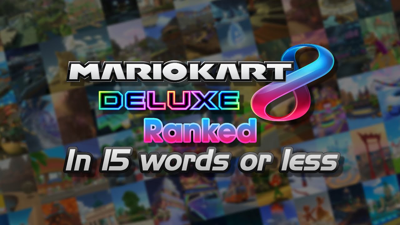 Mario Kart 8 Deluxe Tracks Ranked in 15 words or less (crap) - YouTube