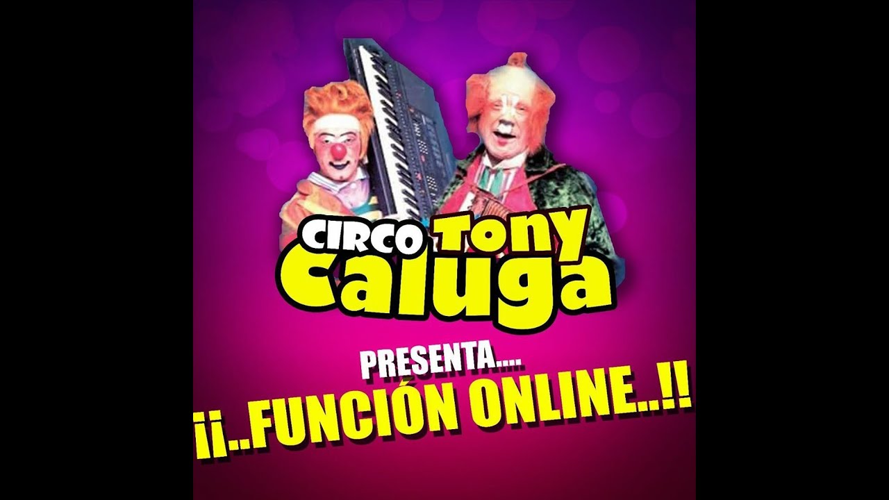 CIRCO TONY CALUGA | Función especial cuarentena | NO TENGO LOS DERECHOS ...