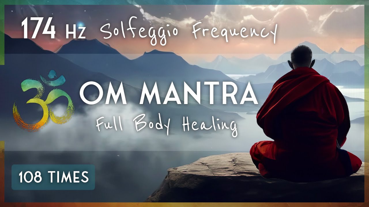 174Hz OM MANTRA | Healing tones of Solfeggio Frequencies | Full Body ...