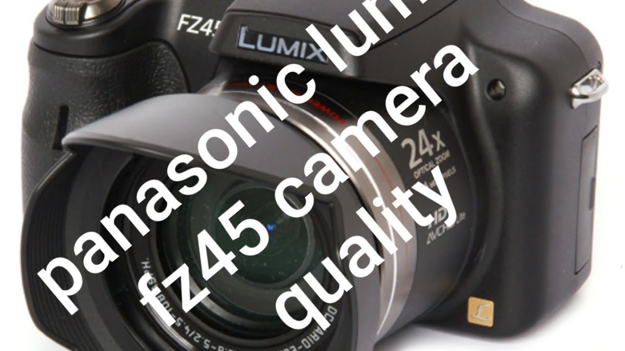 Panasonic lumix fz45 camera quality - YouTube