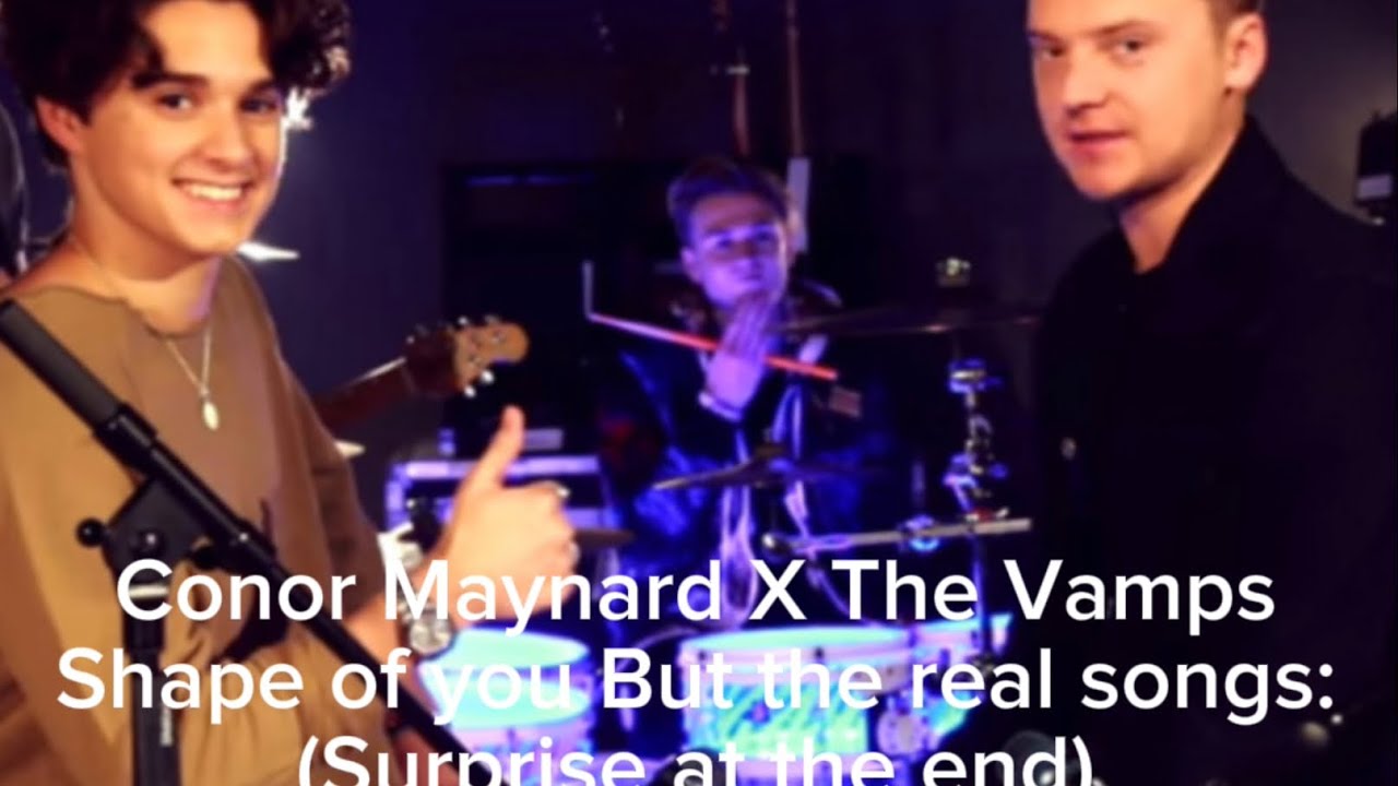 Conor Maynard X The Vamps Shape Of You But It’s The Real Songs - YouTube