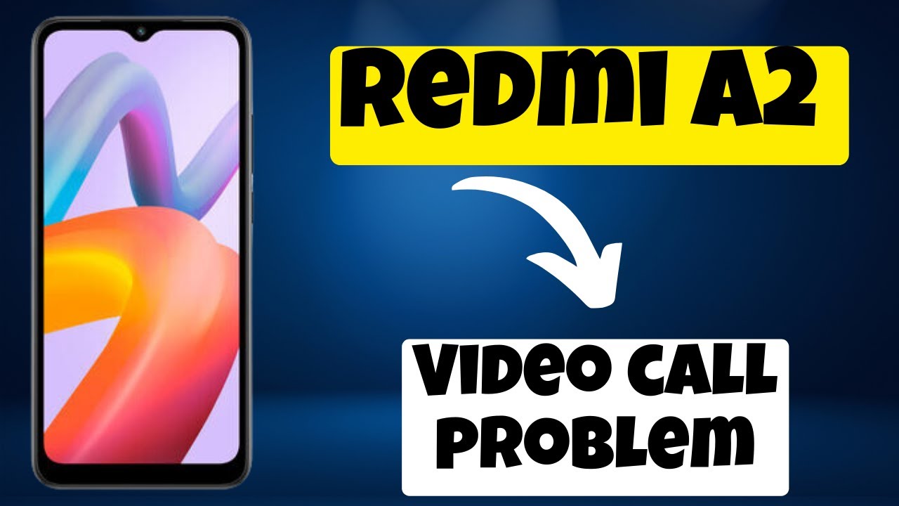 Redmi A2 Video call problem || How to solve the video call issue ...