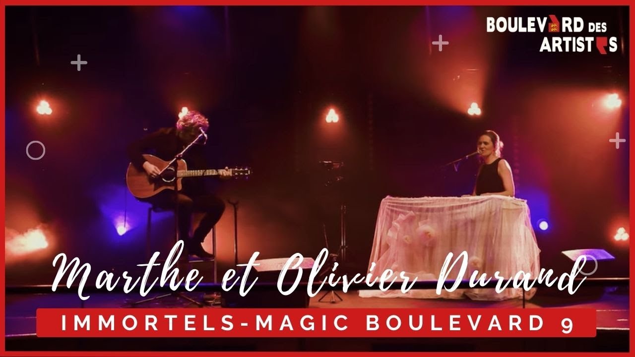 Marthe et Olivier Durand / Immortels / Magic Boulevard 9 - YouTube