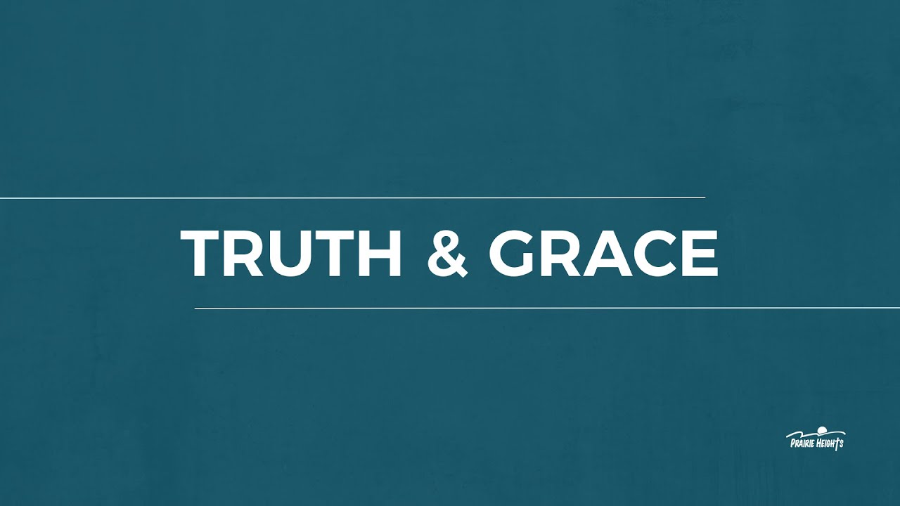 Truth & Grace - YouTube