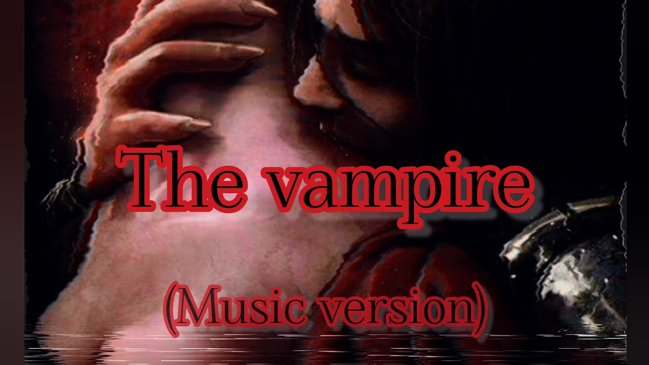 The VAMPIRE (music version) - YouTube