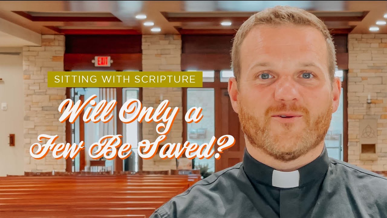 Sitting with Scripture with Fr. Andrew ~ WILL ONLY A FEW BE SAVED ...