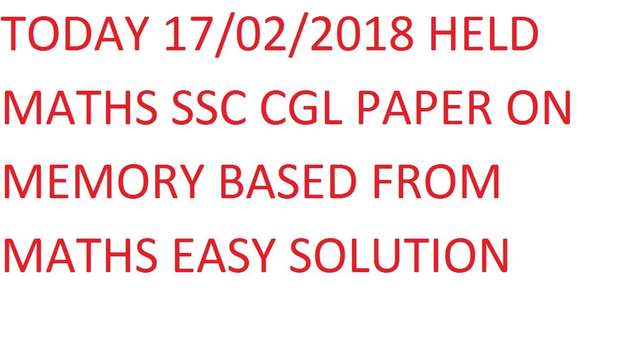 Ssc Cgl 2017 Tier 2 Mains Maths Question Paper Of 17 02 2018 On Memory ssc-cgl-2017-tier-2-mains-maths-question-paper-of-17-02-2018-on-memory