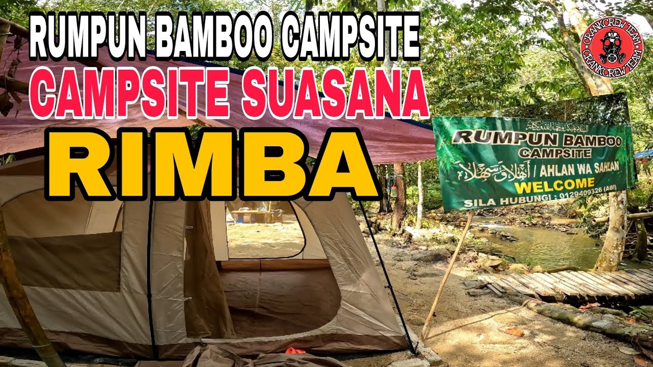 RUMPUN BAMBOO CAMPSITE | ANTARA CAMPSITE FEMES DI SG SEMUNGKIS | HULU ...