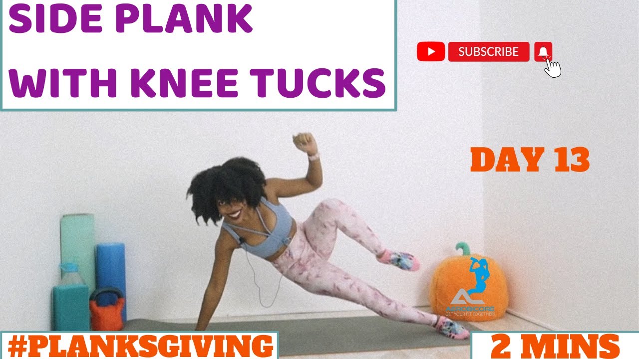 DAY 13: SIDE PLANK WITH KNEE TUCKS | PLANKSGIVING SERIES | NEW PLANK ...