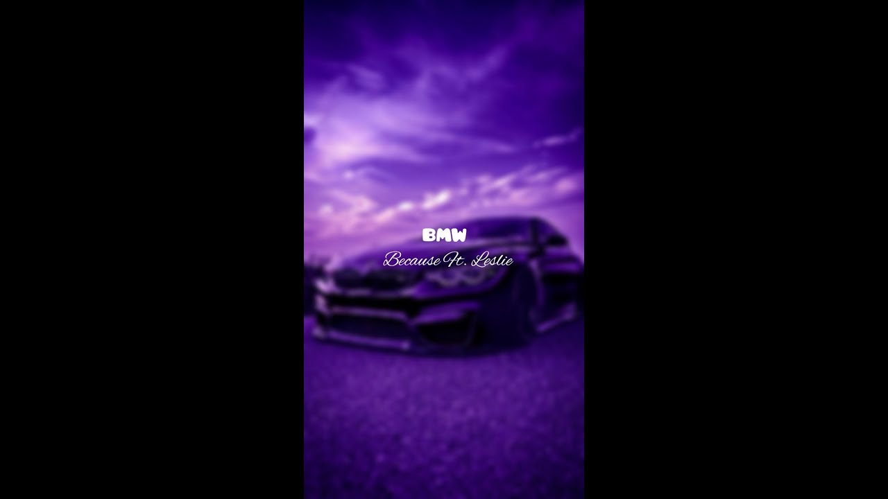Because - BMW Ft. Leslie - YouTube