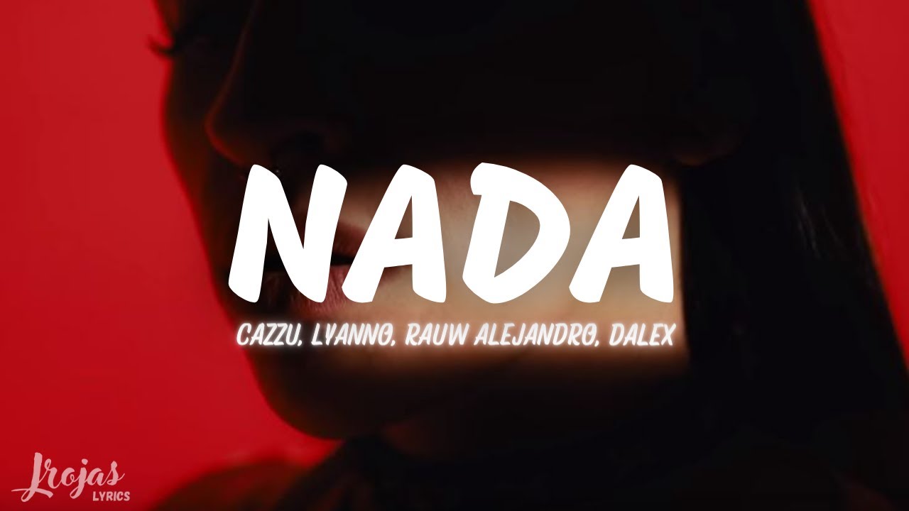 NADA - Cazzu, Lyanno, Rauw Alejandro, Dalex [Lyrics//Letra] - YouTube