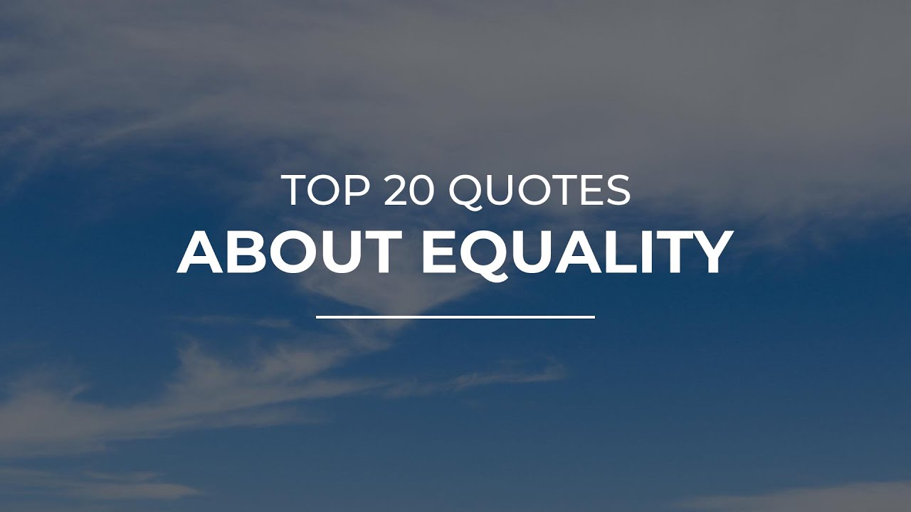 Top 20 Quotes about Equality | Inspirational Quotes | Most Popular ...