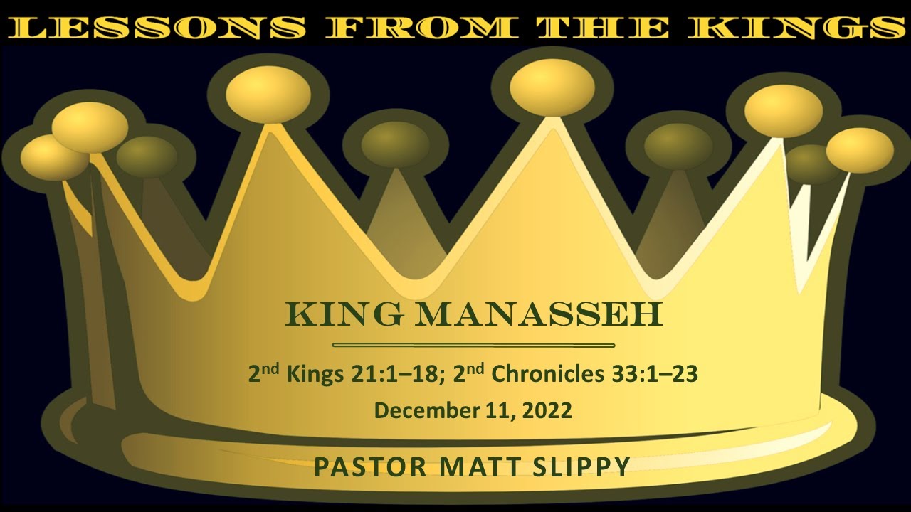 “Lessons from the Kings: Manasseh — Rebellion, Repentance, and the ...