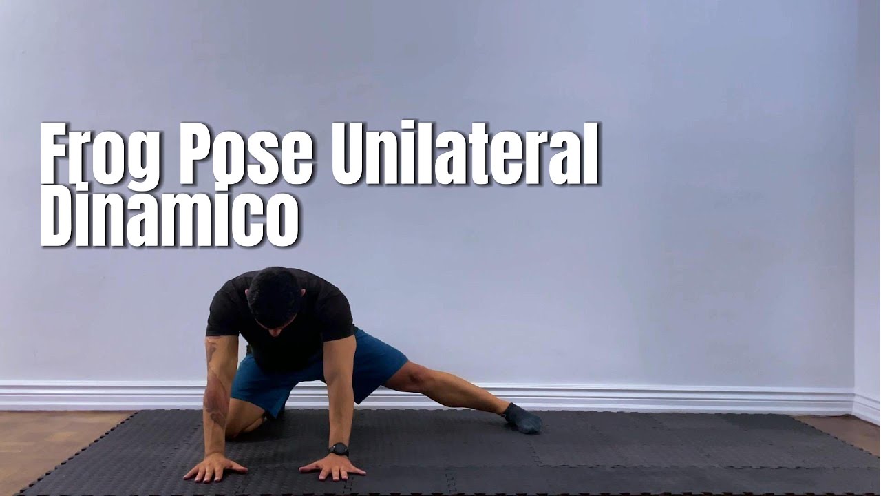 Frog Pose Unilateral Dinámico - YouTube