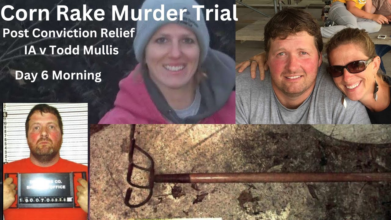 The Corn Rake Murder Trial: IA v Todd Mullis Post Conviction Relief ...