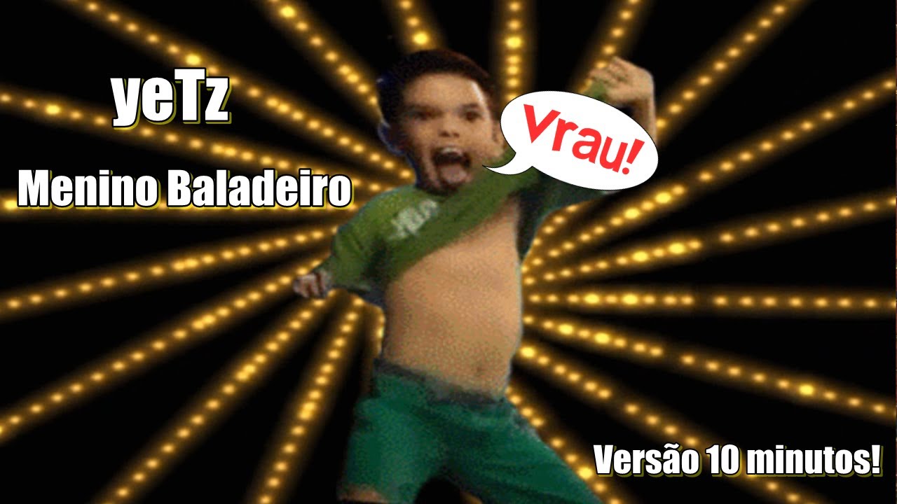 yeTz - Menino Baladeiro ♫♭♪♬♮♫ ( Versão 10 minutos ) - YouTube