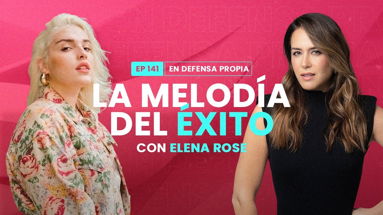 La melodía del éxito con Elena Rose | En Defensa Propia 141 | Erika de ...