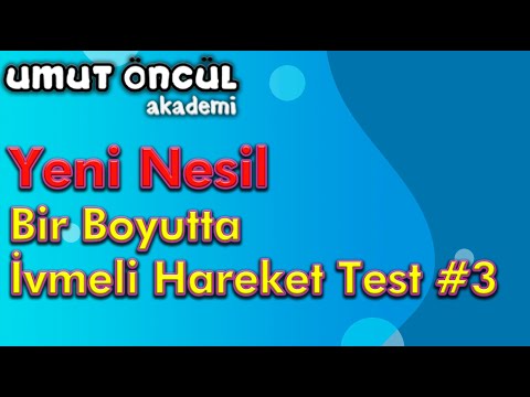 Bir Boyutta İvmeli Hareket | Yeni Nesil Soru Kitabı | Test #3