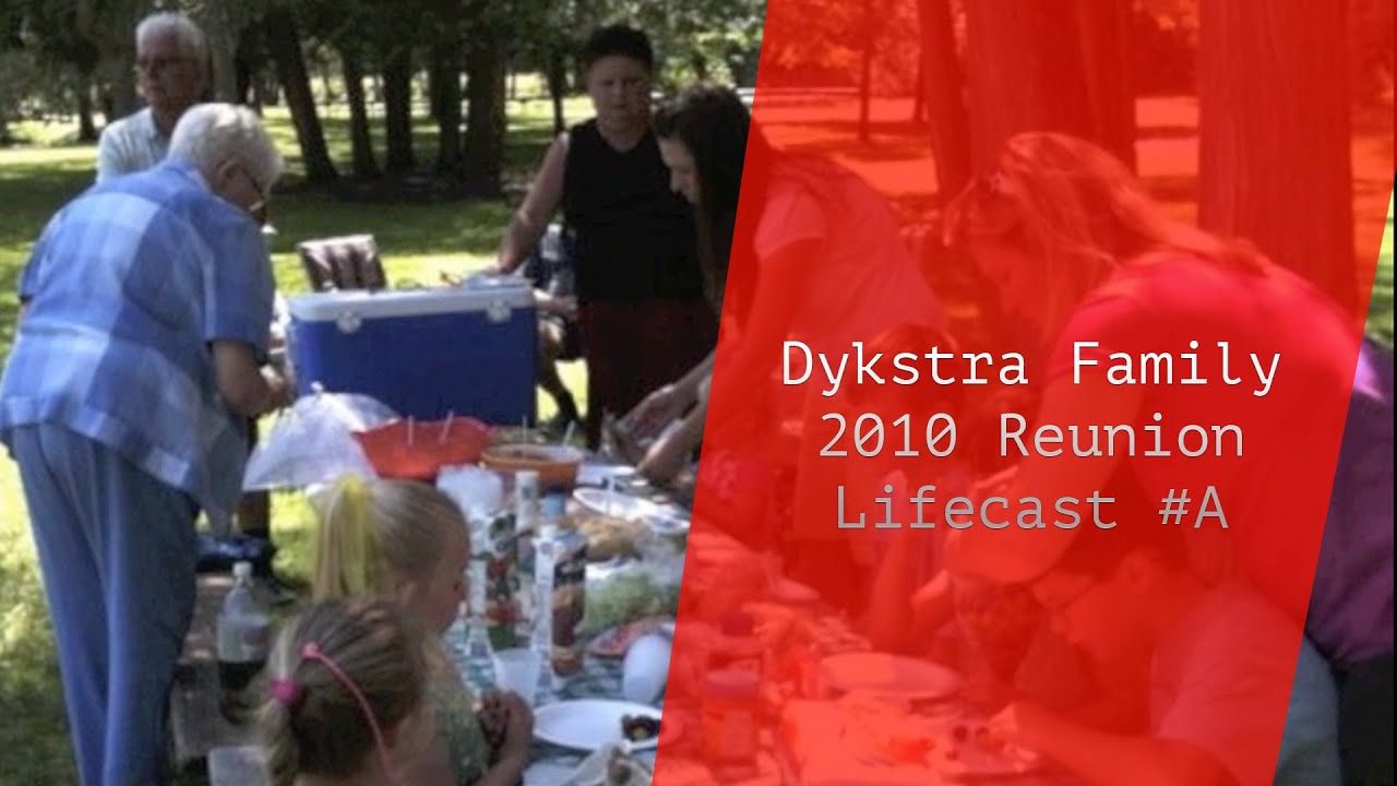 The Dykstra Family 2010 Reunion | Lifecast #A - YouTube
