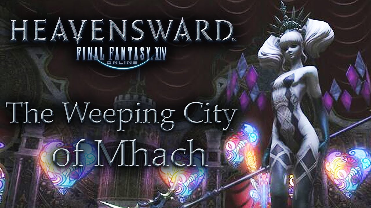 Shadow of Mhach Story & The Weeping City of Mhach ~Final Fantasy XIV ...