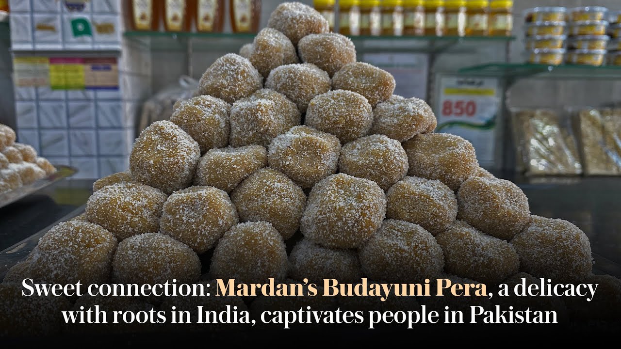 Mardan’s Budayuni Pera, a delicacy with roots in India, captivates ...
