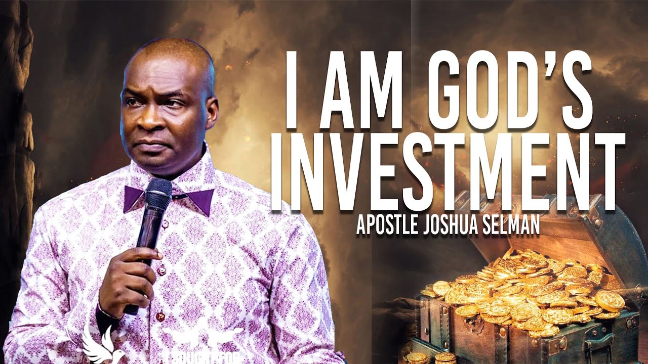 I Am God's Investment | Apostle Joshua Selman - YouTube