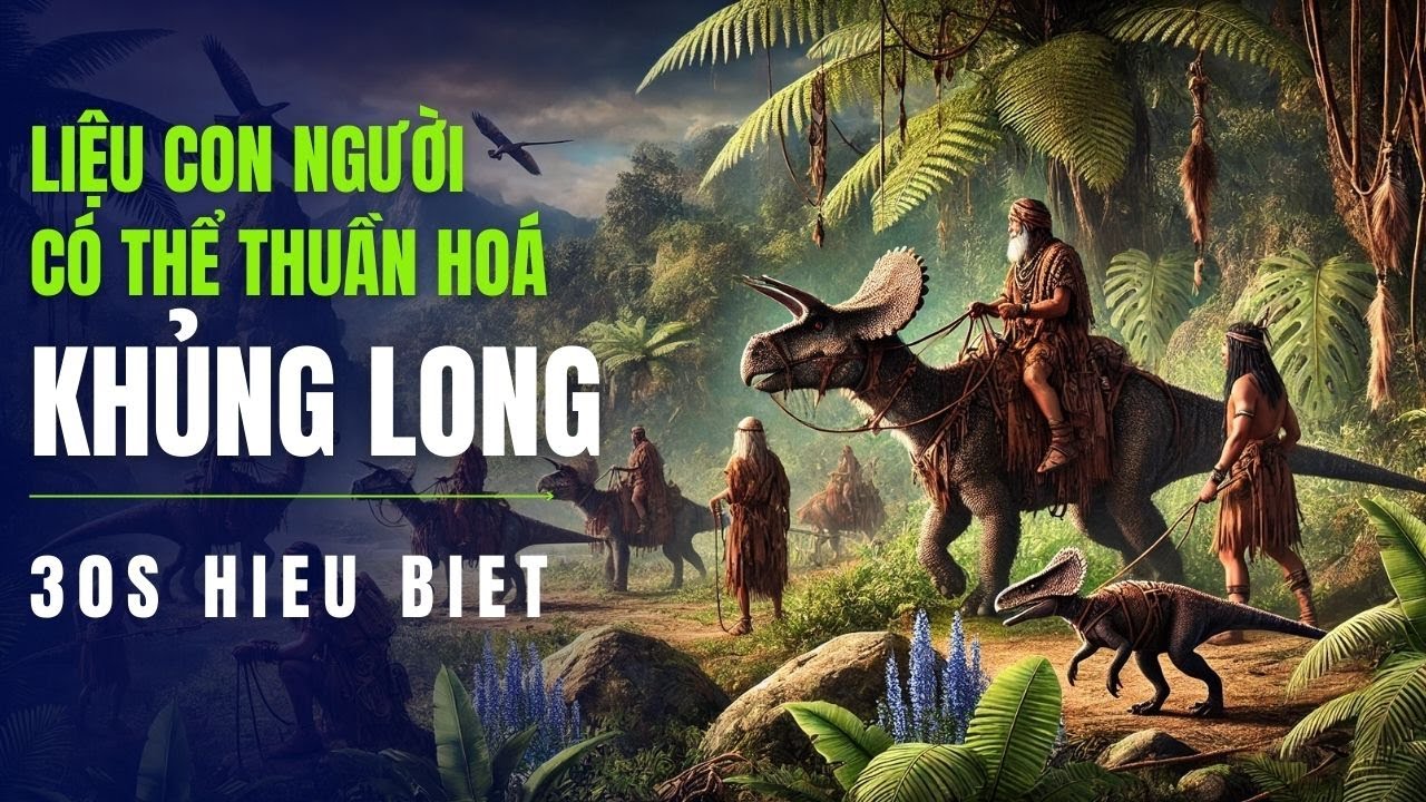 NẾU KHỦNG LONG CÒN SỐNG, LIỆU CON NGƯỜI CÓ THỂ THUẦN HOÁ ĐƯỢC #youtube ...