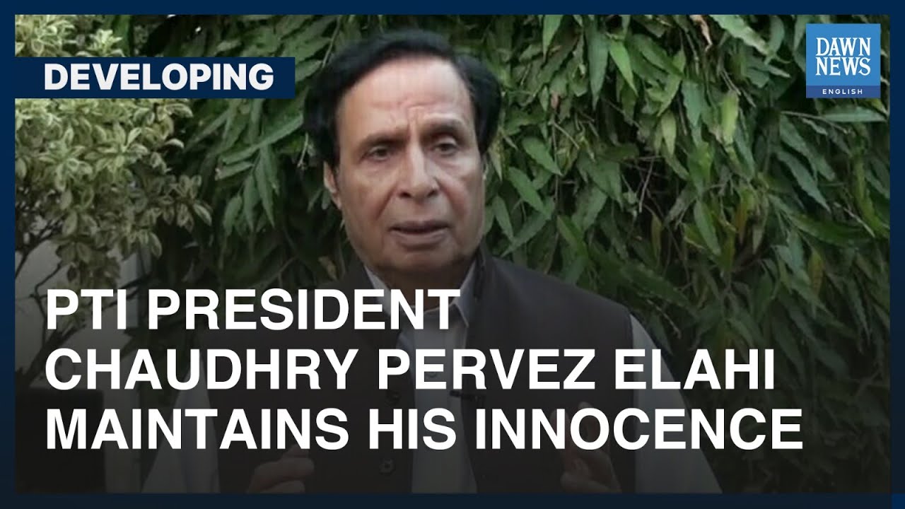 PTI President Chaudhry Pervez Elahi Maintains His Innocence ...